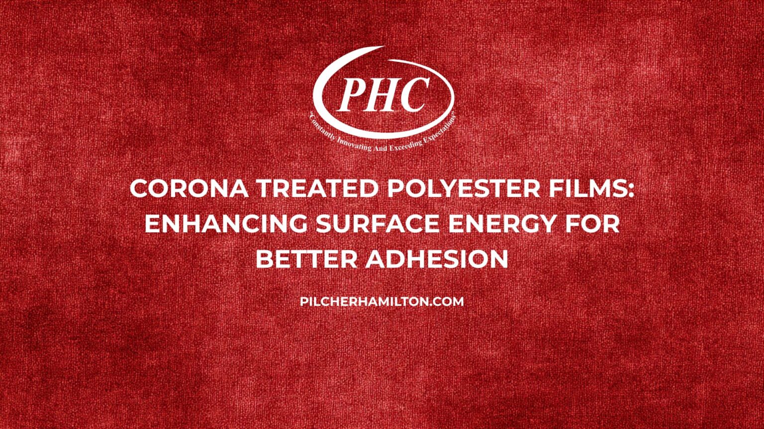 Corona Treated Polyester Films Guide | Pilcher Hamilton